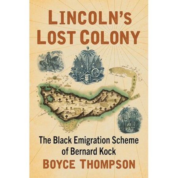 Boyce Thompson | Other | Lincolns Lost Colony The Black Emigration ...